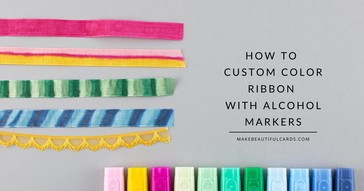How to Custom Color Ribbon With Stampin’ Blends Markers
